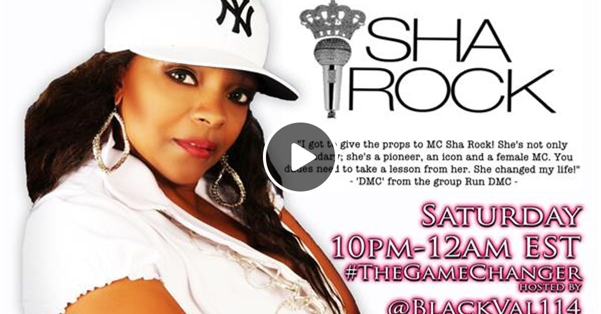 The Game Changer hosted by Black Val Interviewing MC Sha-Rock by ...