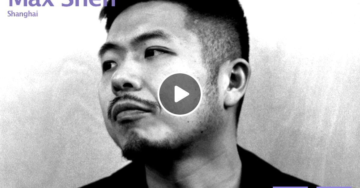 064: Max Shen (Shanghai) DJ Mix by Plus Records/JAPAN | Mixcloud