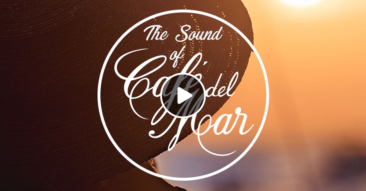 The Sound of Café del Mar - Episode 7 By Toni Simonen by Café del Mar ...