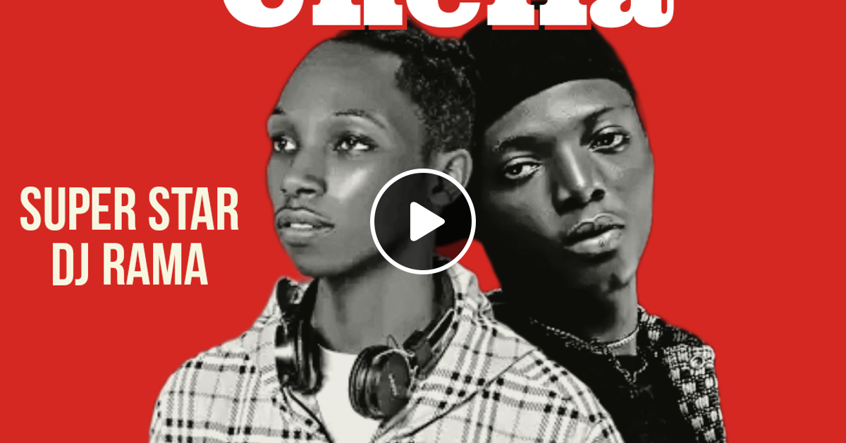 Best Of Chella Latest Mixtape Super Star DJ Rama by Afrobeat34734 ...