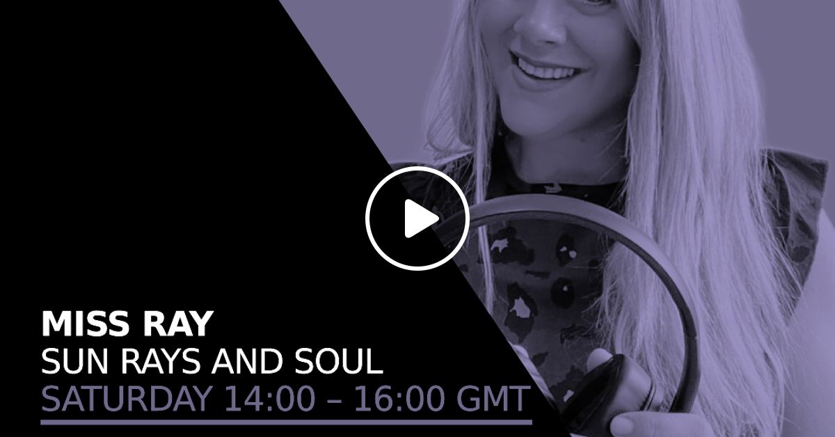 Miss Ray - Sun Rays & Soul 16 DEC 2023 by House FM | Mixcloud