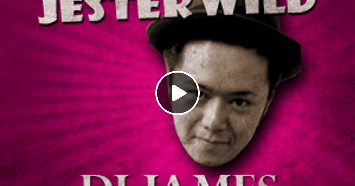 VOL. 34 - DJ JAMES by Jester Wild Show | Mixcloud