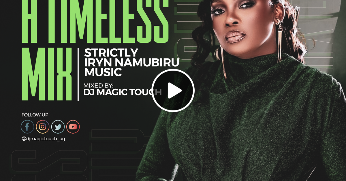 A TIMELESS MIX - DJ MAGIC TOUCH UH FT IRENE NAMUBIRU by djmagictouchug | Mixcloud