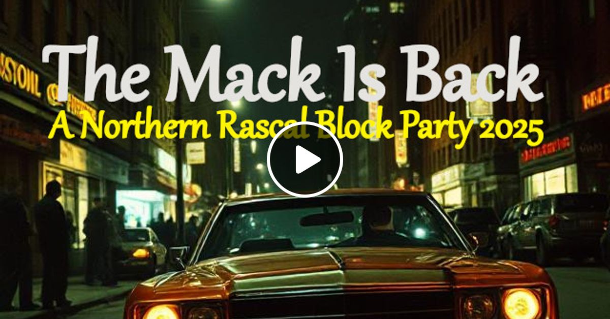 The Mack Is Back - A Northern Rascal Block Party by Northern Rascal ...