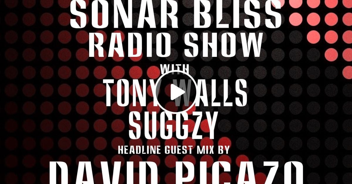 The Sonar Bliss Radio Show - Sonar Bliss 237 with David Picazo by Sonar ...