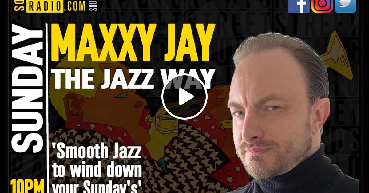 The Jazz Way with Maxxy Jay on Street Sounds Radio 2200-0000 31/07/2023 by StreetSoundsRadio ...