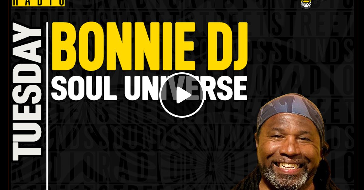 Soul Universe with Bonnie DJ on Street Sounds Radio 2100-2300 10/06 ...