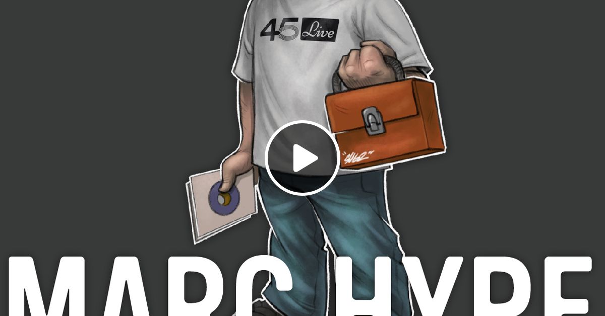 45 Live Radio Show pt. 190 with guest DJ MARC HYPE by 45 Live Radio Show | Mixcloud
