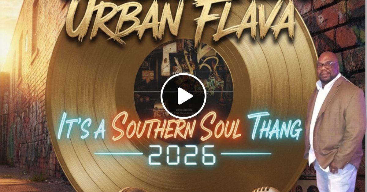 DJ BUBBA YAE’S URBAN FLAVA IT’S A SOUTHERN SOUL THANG 2026 by DjVj ...
