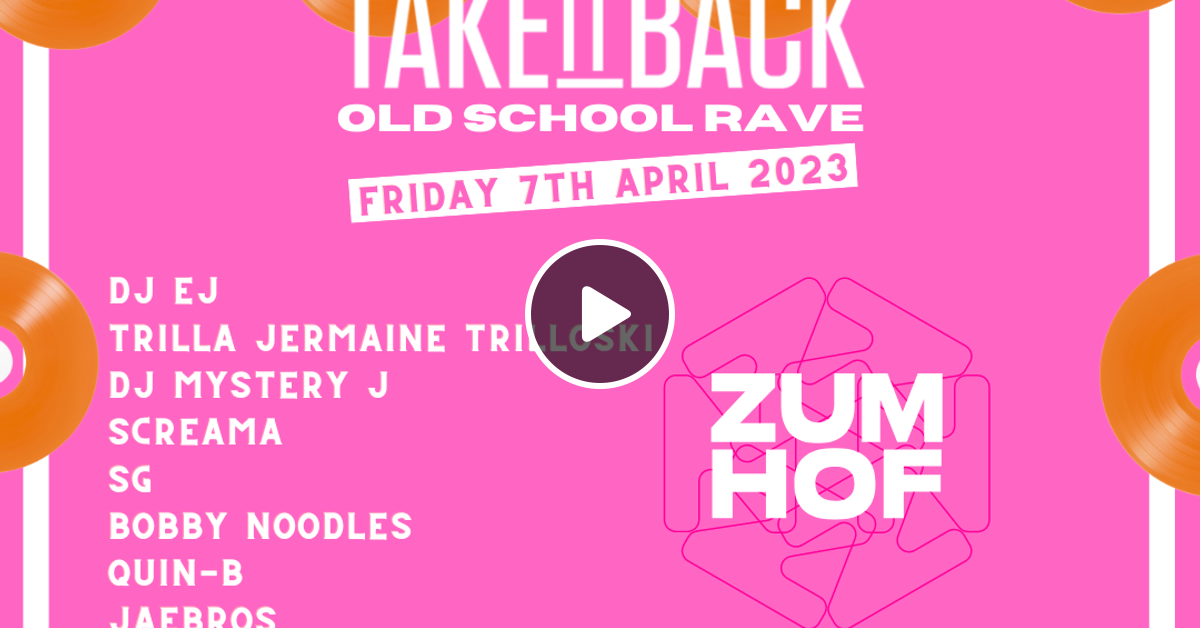 Take It Back Old School Rave Friday 7th April Zumhof Digbeth Birmingham ...