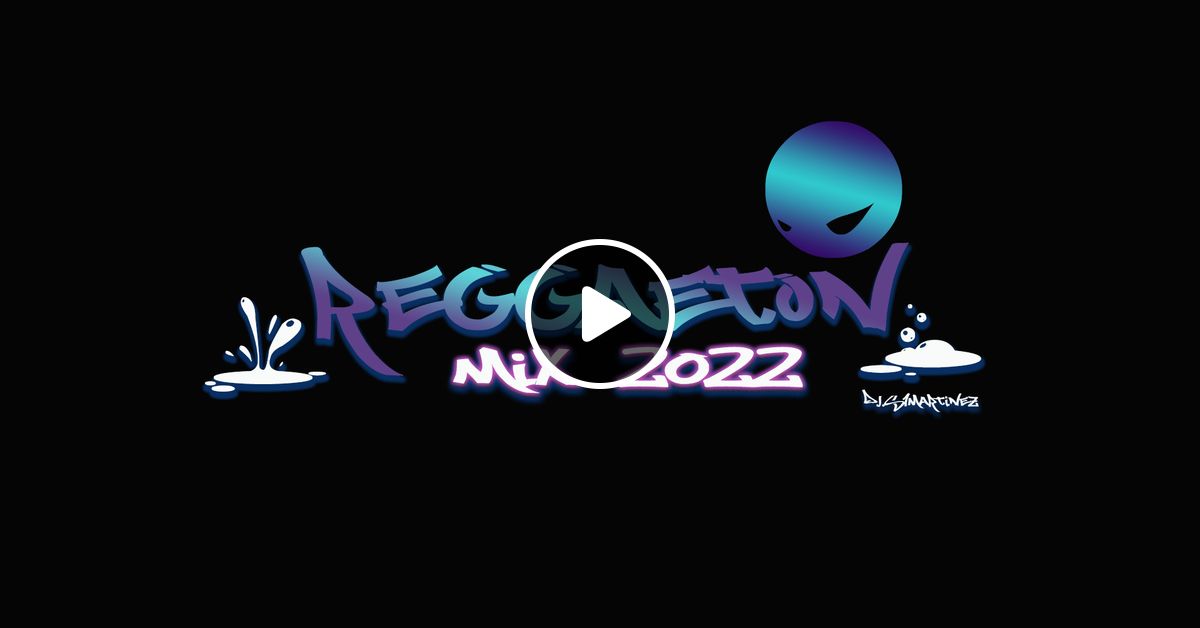 Reggaeton Mix 2022 by DJ.S1MARTINEZ | Mixcloud