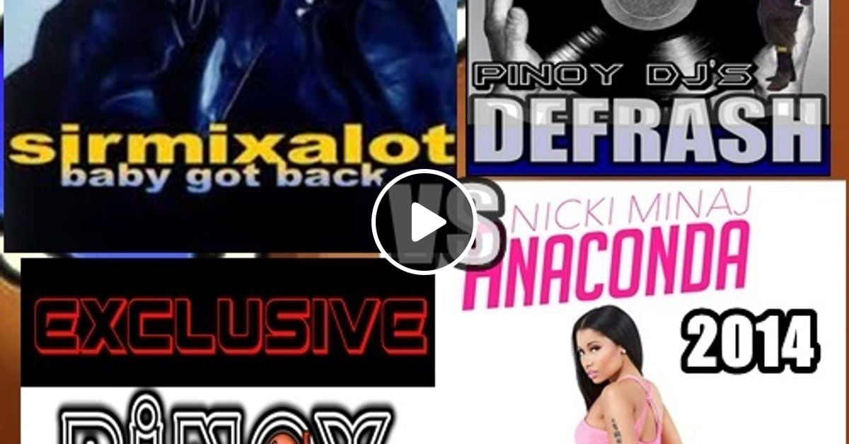 BABY GOT BACK ANACONDA (DJ DEF RASH FUNKY MIX) NICKY MINAJ feat. SIR MIX A LOT by Kaede Rasheed ...