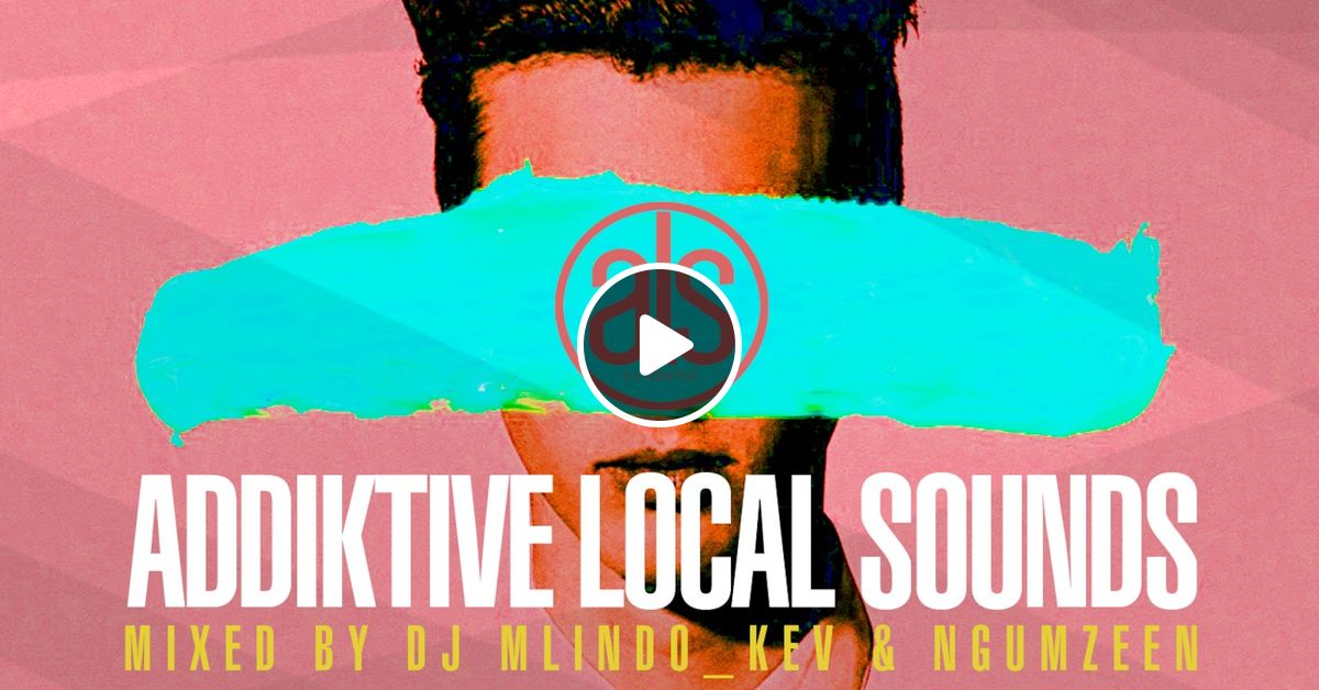 dj Mlindo - Addiktive Local Sounds 019-B (Mixed by Mlindo Kev) by ...