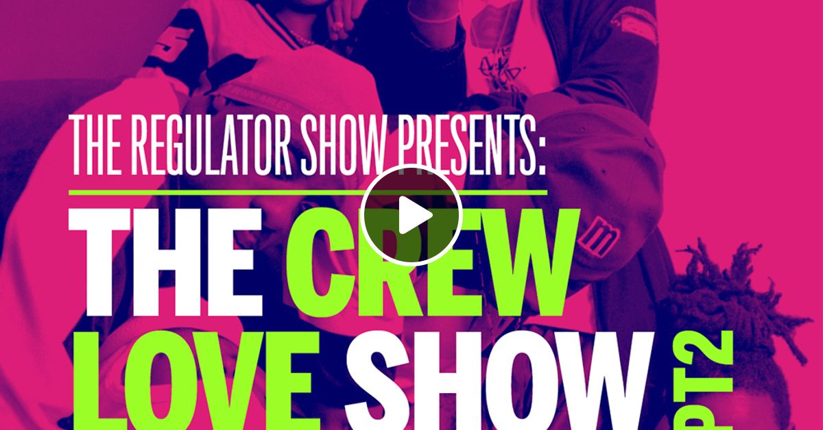 The Regulator Show - 'The Crew Love Show part 2' - Rob Pursey & Superix ...