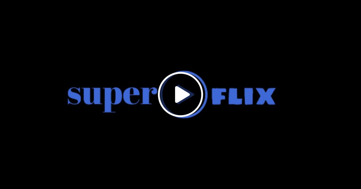 Superflix - Assistir filmes online gratis em by MuvikPodcast | Mixcloud