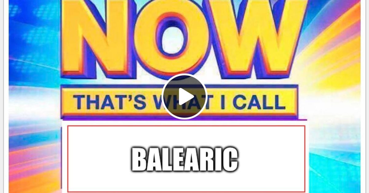 Now that's what i call Balearic Part 2 by Steven Bo Show Nash | Mixcloud