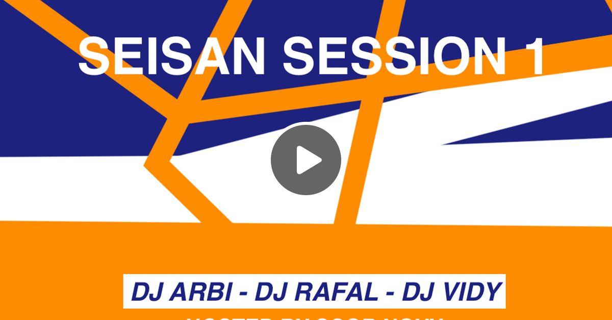 Seisan Session 1 by Seisan | Mixcloud