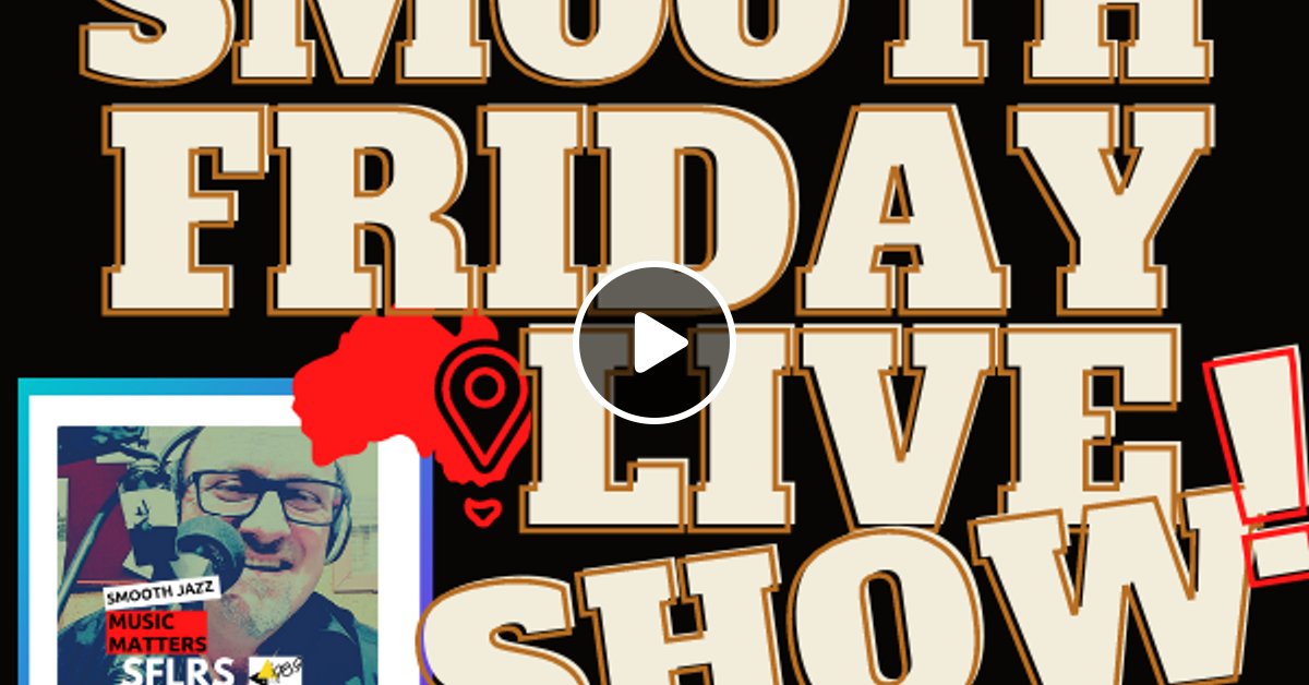 Smooth Friday Live Show by Paul Toothpicks Coory | Mixcloud