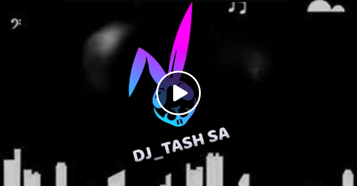 DJ_TASH SA -AMAPIANO ISSA LIFESTYLE by Dj_Tash SA | Mixcloud