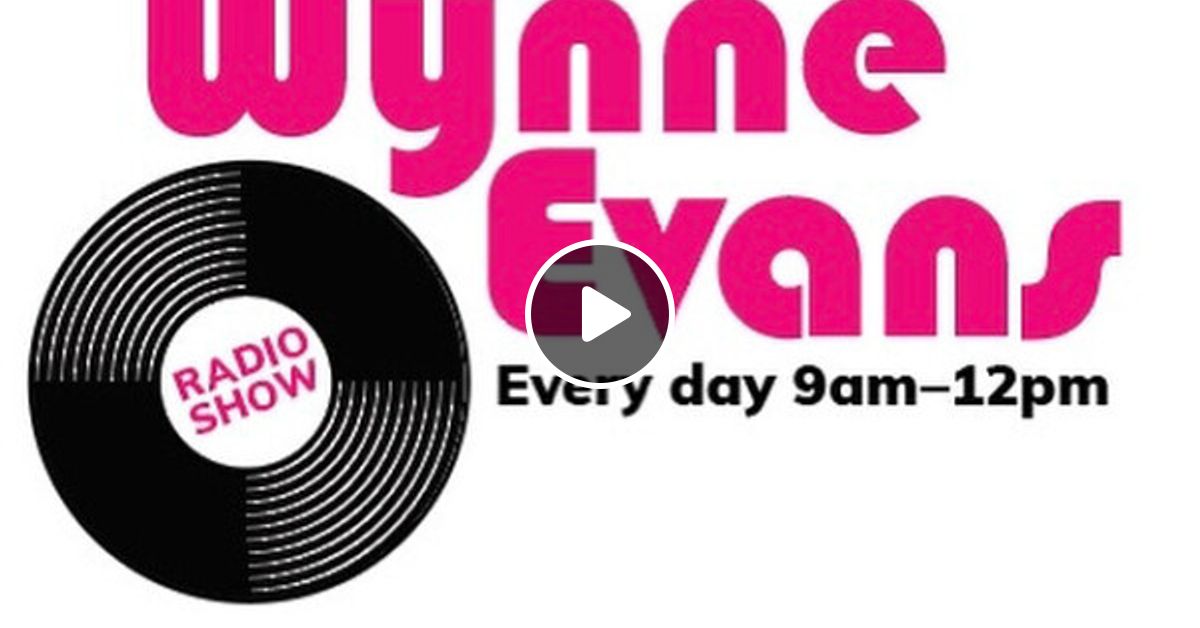Wynne Evans - Wynne Evans Show 25th June by Wynne Evans Show | Mixcloud