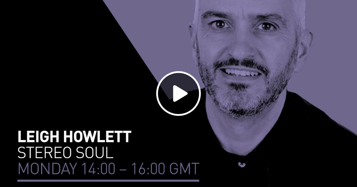 Leigh Howlett - Stereo Soul 21 DEC 2023 by House FM | Mixcloud