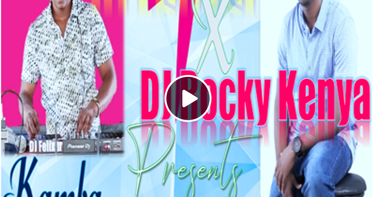 KAMBA BENGA MIX 2021 - DJ Felixer X DJ RockyKenya Vol. I by DJ Felixer ...