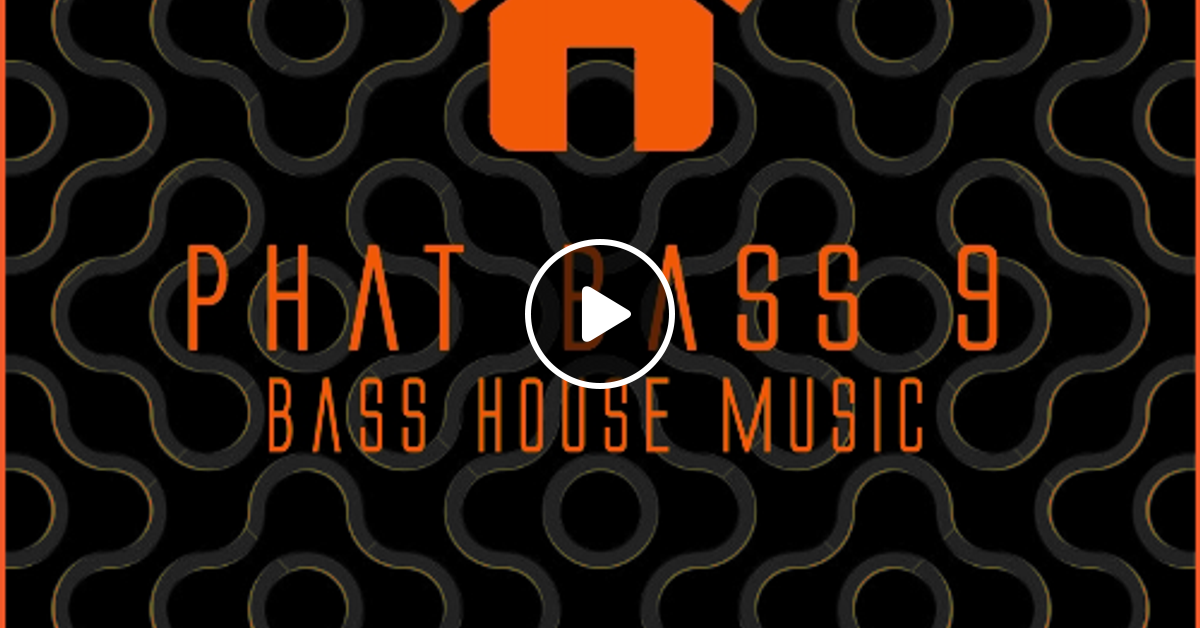 PHAT BASS 9 - BASS HOUSE MUSIC - MIXED BY DJ SERIOUS D 2022 by ...
