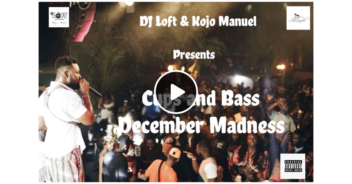 CUPS & BASS MIX WITH KOJO MANUEL & DJ LOFT - Dezemba Madness! by Dj ...