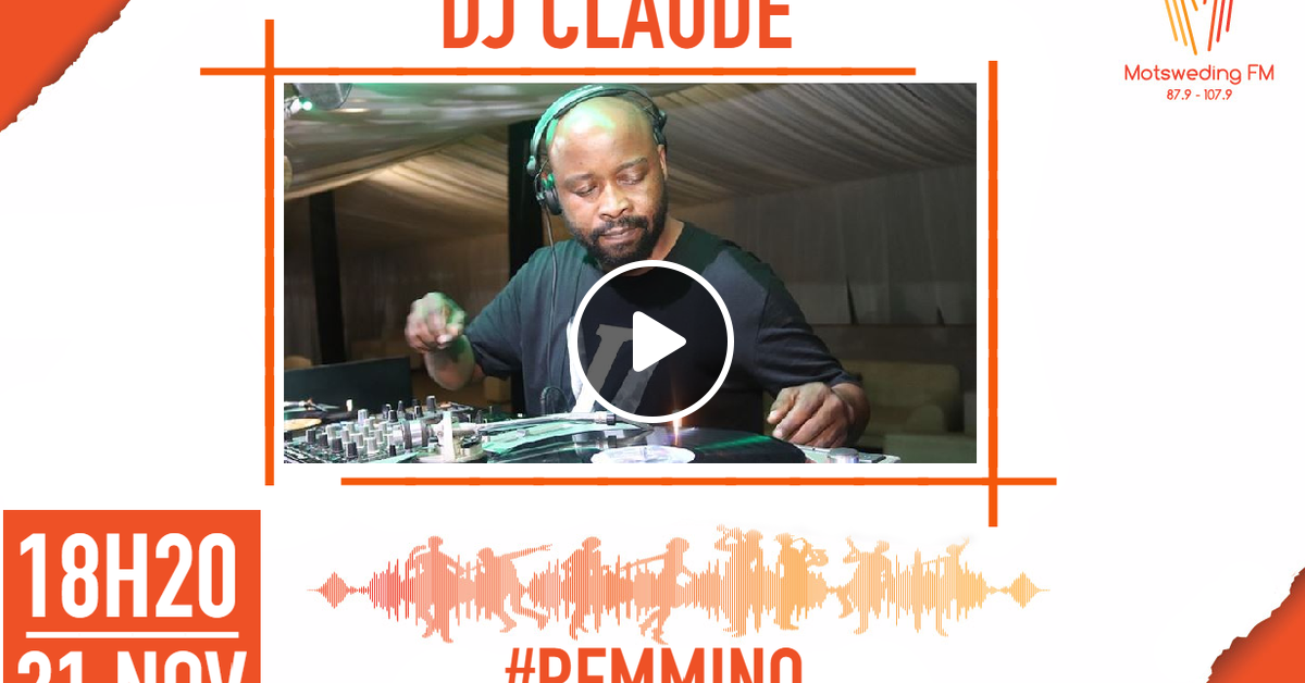 DJ Claude #ReMmino Mix on Motsweding FM - 21 November 2020 by ...
