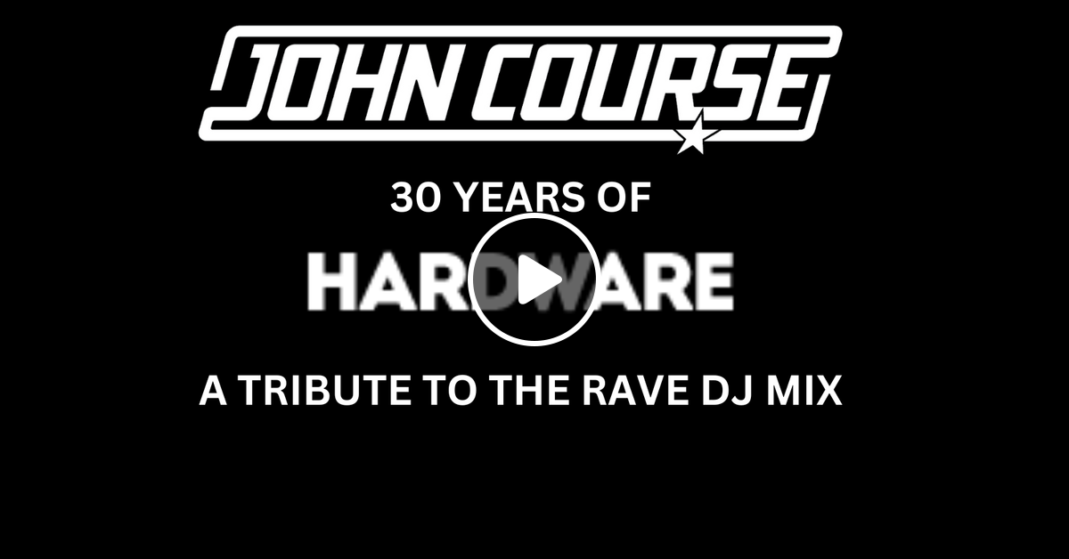 John Course - 30 Years of HARDWARE - Tribute To The Rave Mix by John ...