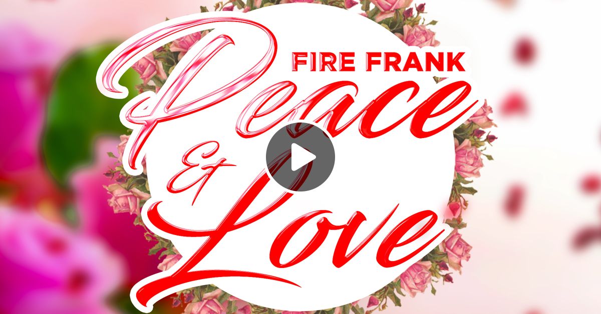 Fire Frank - Peace & Love by DJ Treasure | Mixcloud