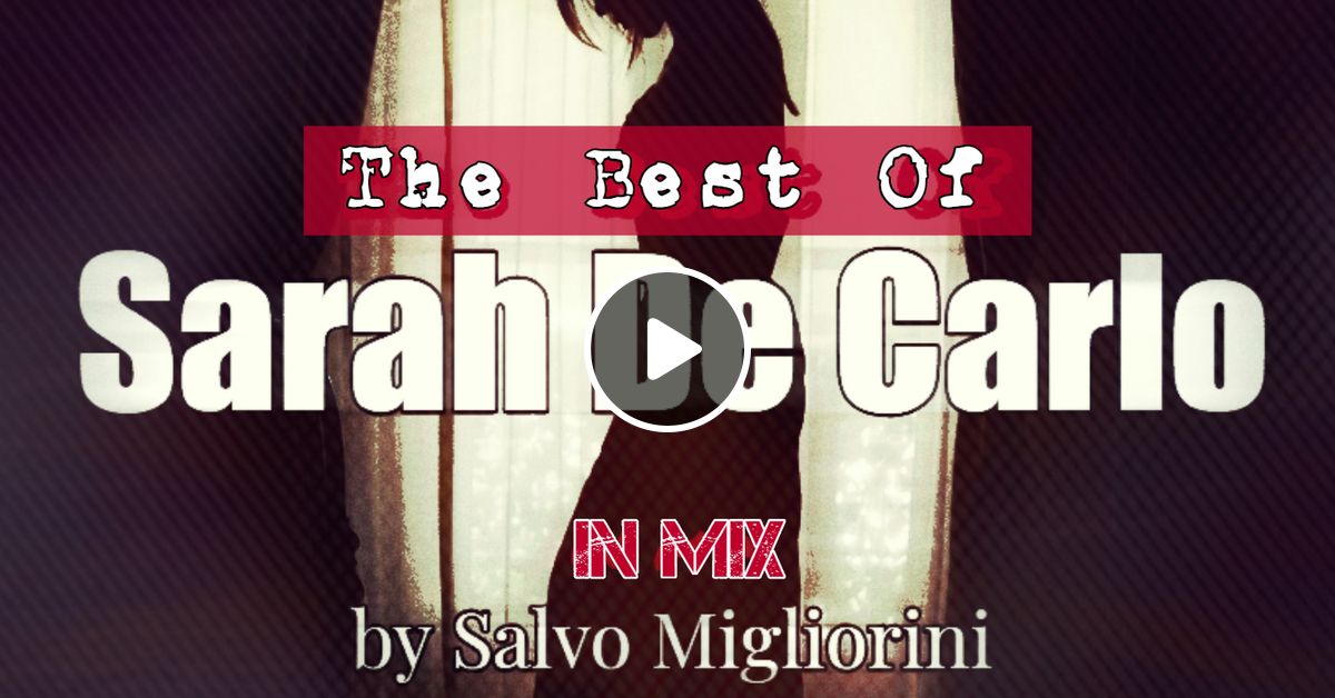The Best Of Sarah De Carlo in Mix by Camel VIP Records | Mixcloud