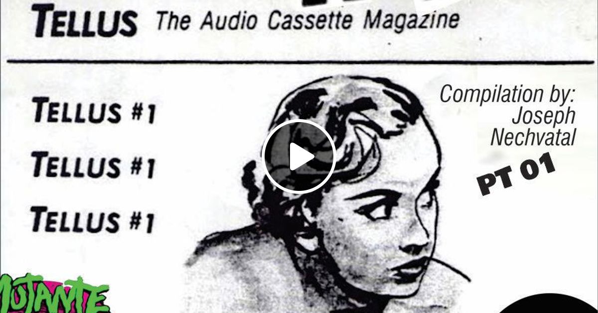 NO WAVE #93 TELLUS MAGAZINE - MUTANTE RADIO by MUTANTE RADIO | Mixcloud