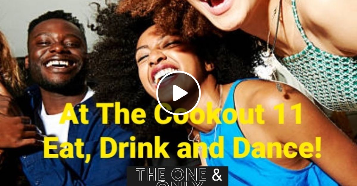 At The Cookout 11 Eat, Drink and Dance! (RNB late 70s-early 80s 3/6/22 ...