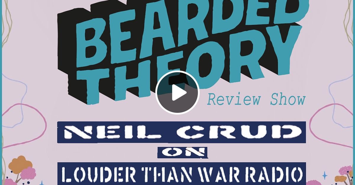 Neil Crud On Louder Than War Radio (27.05.24) - Bearded Theory Festival ...