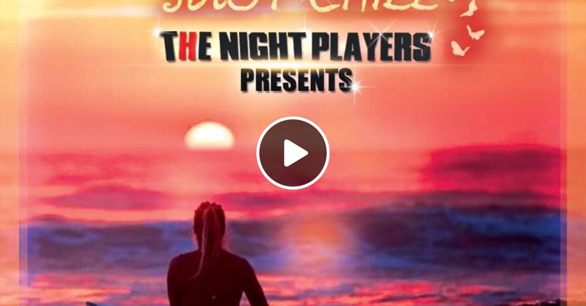 THE NIGHT PLAYERS PRESENTS 2023 SUMMER MIX just chill MIXED BY DJ Kazu ...