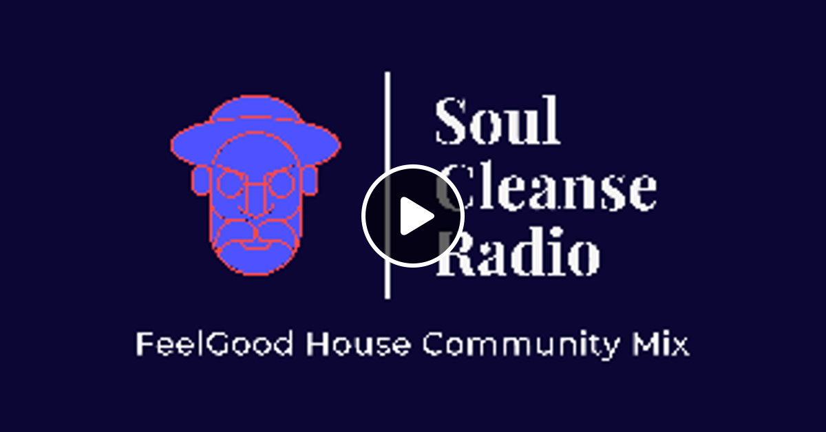 Feel Good House - June 25 by Soul Cleanse Records | Mixcloud