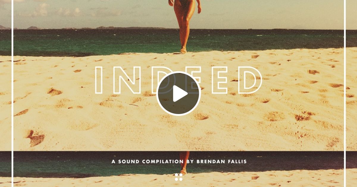 Indeed by Brendan Fallis | Mixcloud