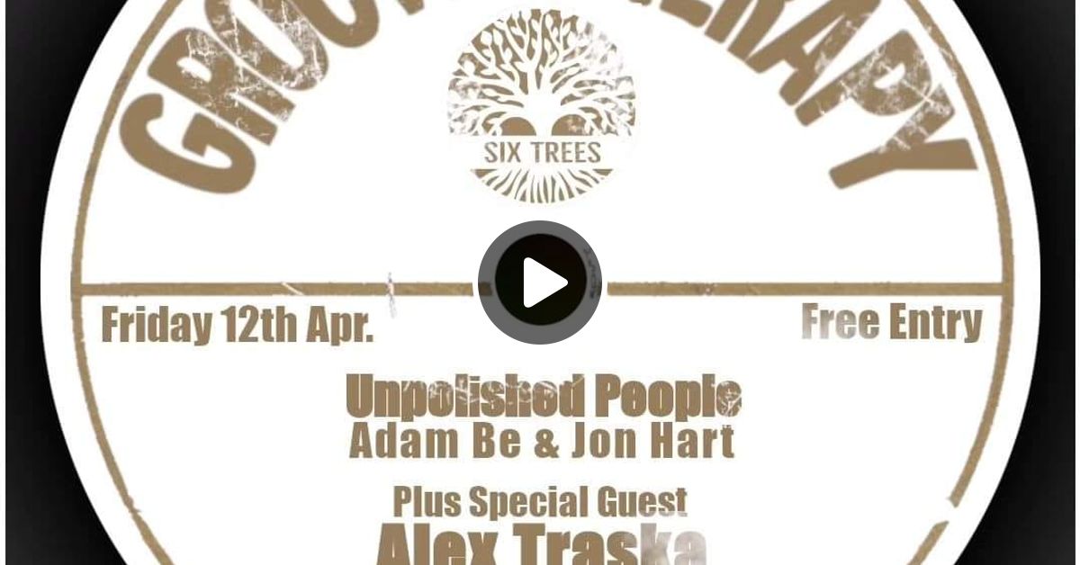 GROOVE THERAPY LIVE FROM SIX TREES MANCHESTER - with DJS - JON HART ...