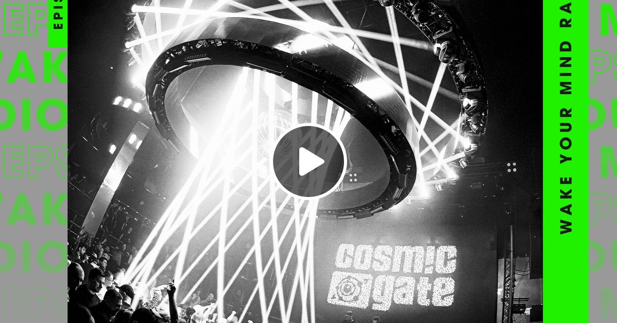 Cosmic Gate - WAKE YOUR MIND Radio Episode 606 by Cosmic Gate | Mixcloud