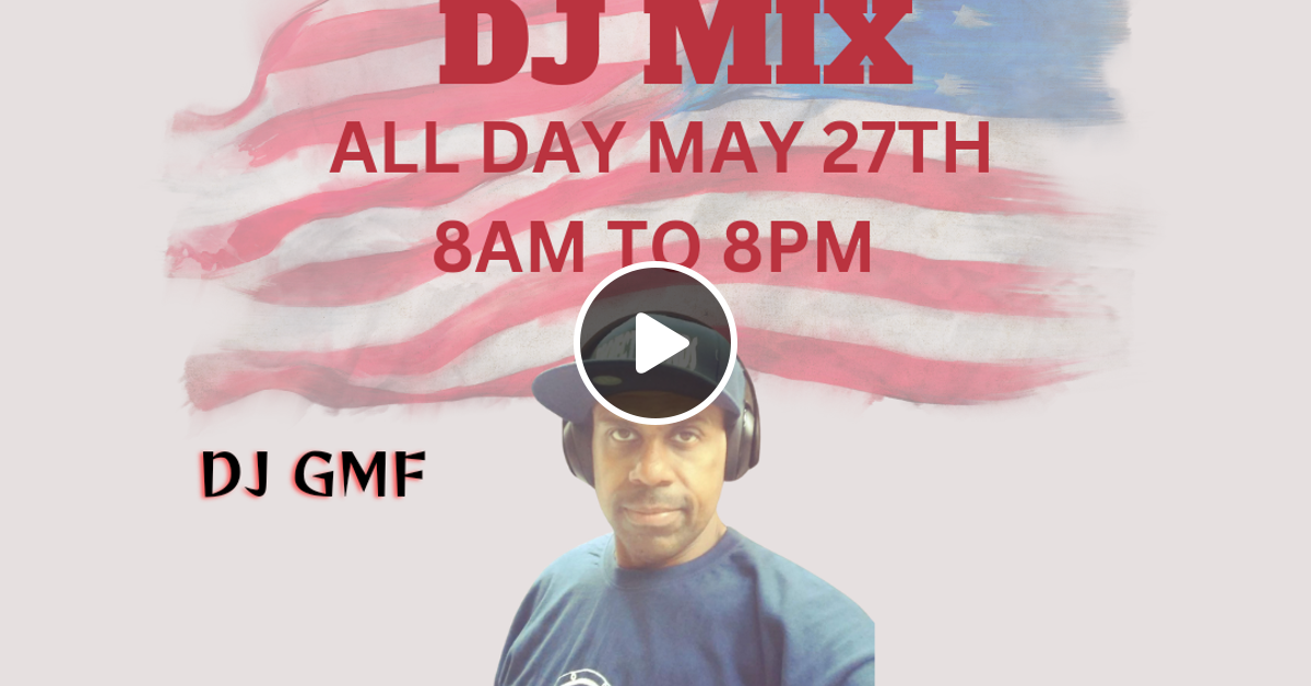 MEMORIAL DAY MIX BY DJGMF by Gmf ProjectSounds | Mixcloud