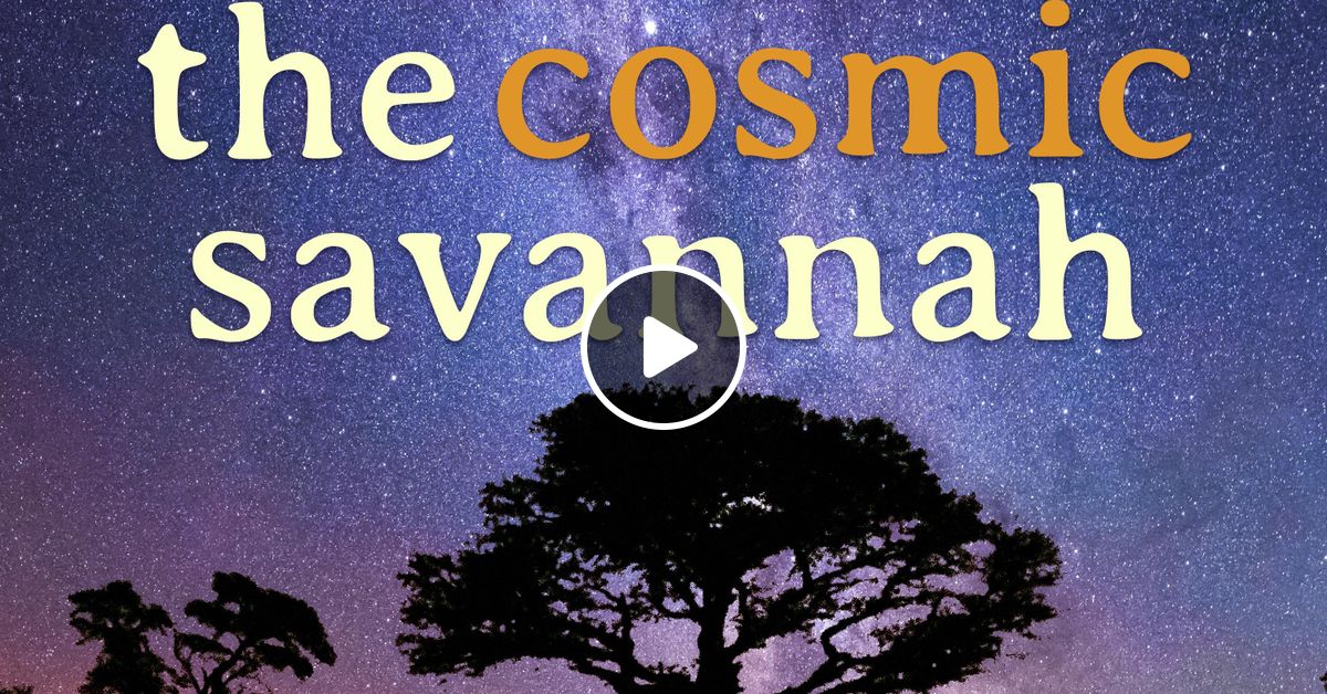 Cosmic Savannah Ep. 67: A Stroll to the Edge of the Universe by The 365 ...