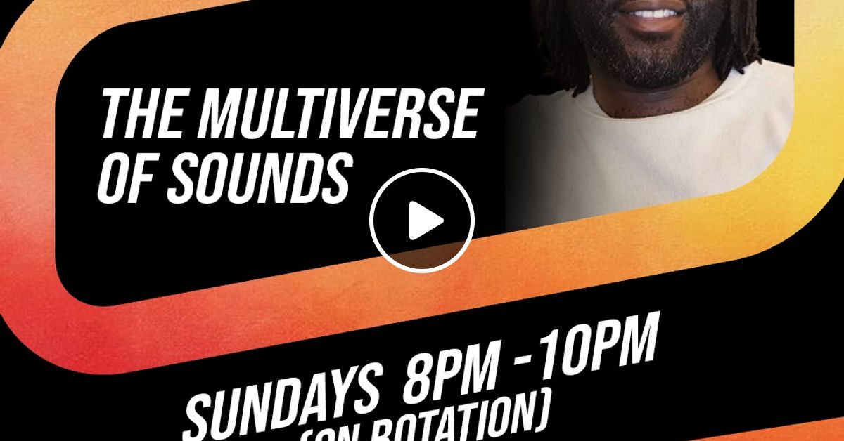 THE MULTIVERSE OF SOUNDS 30 MAR 2025 by soundsourceradio | Mixcloud