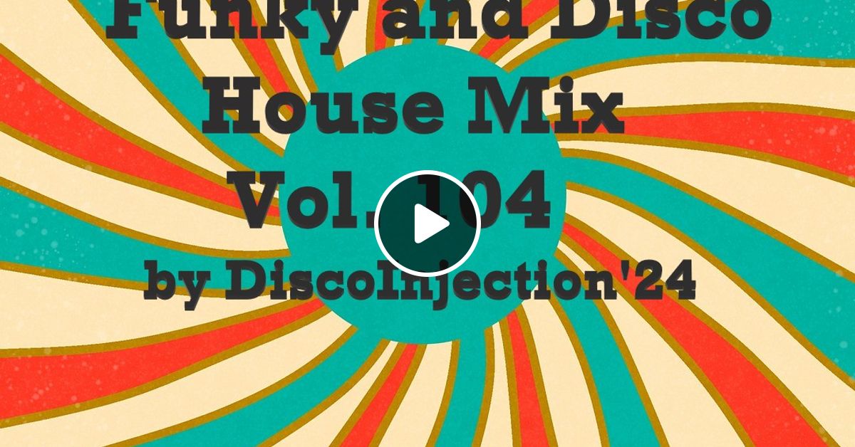 Funky House Mix Vol 104 2024 By Discoinjection By Discoinjection