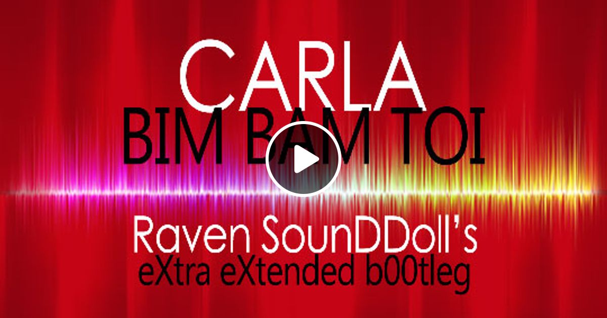 Bim Bam Toi (Carla) Bootleg by Raven SounDDoll by Raven SounDDoll | Mixcloud