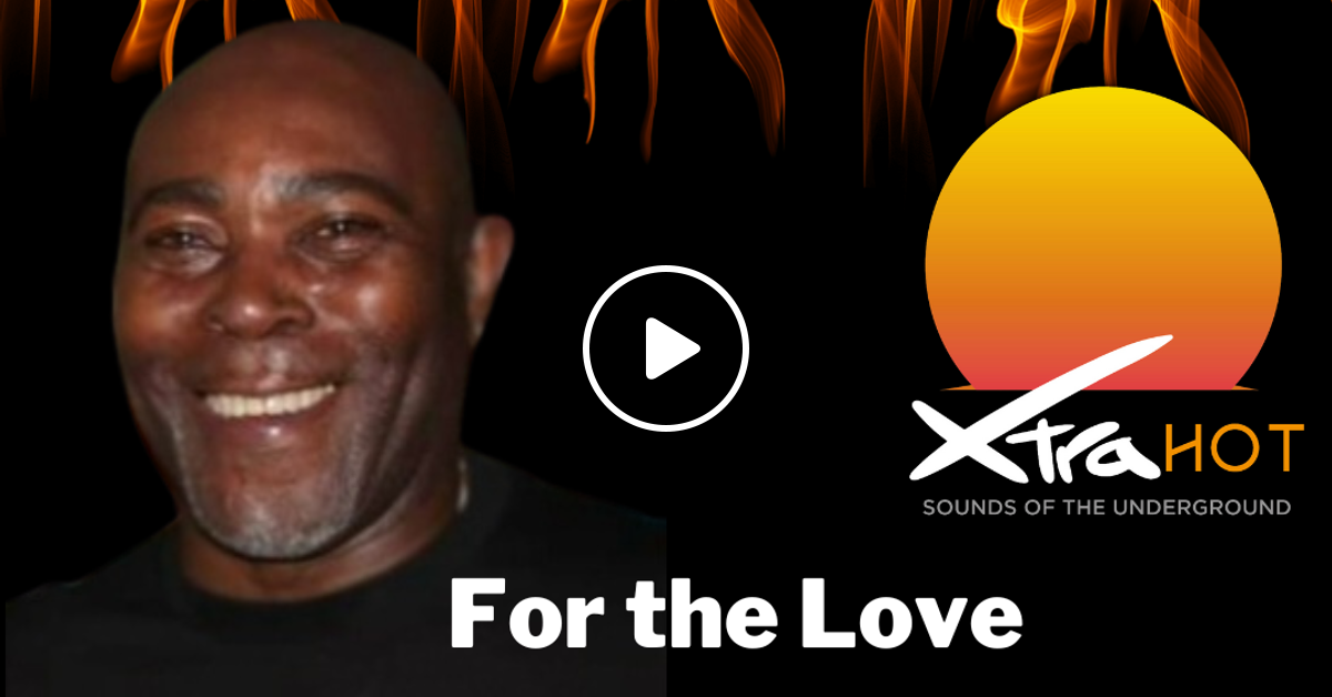 For The Love - 24 Dec 2024 by Xtra Hot | Mixcloud
