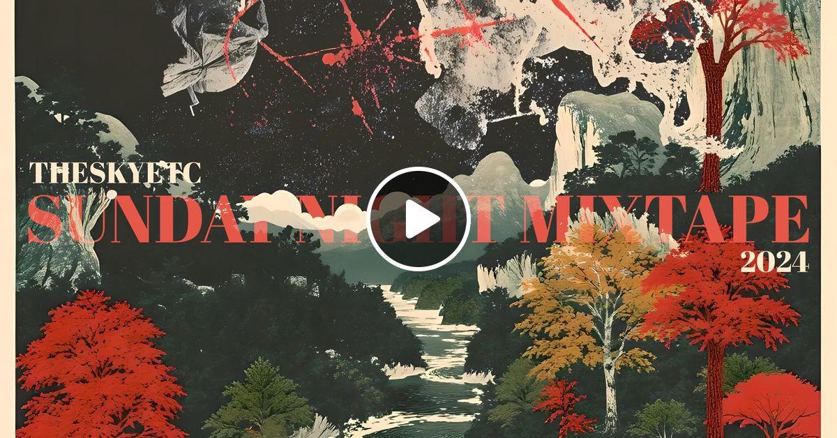 Sunday Night Mixtape 2024 by TheSkyEtc | Mixcloud