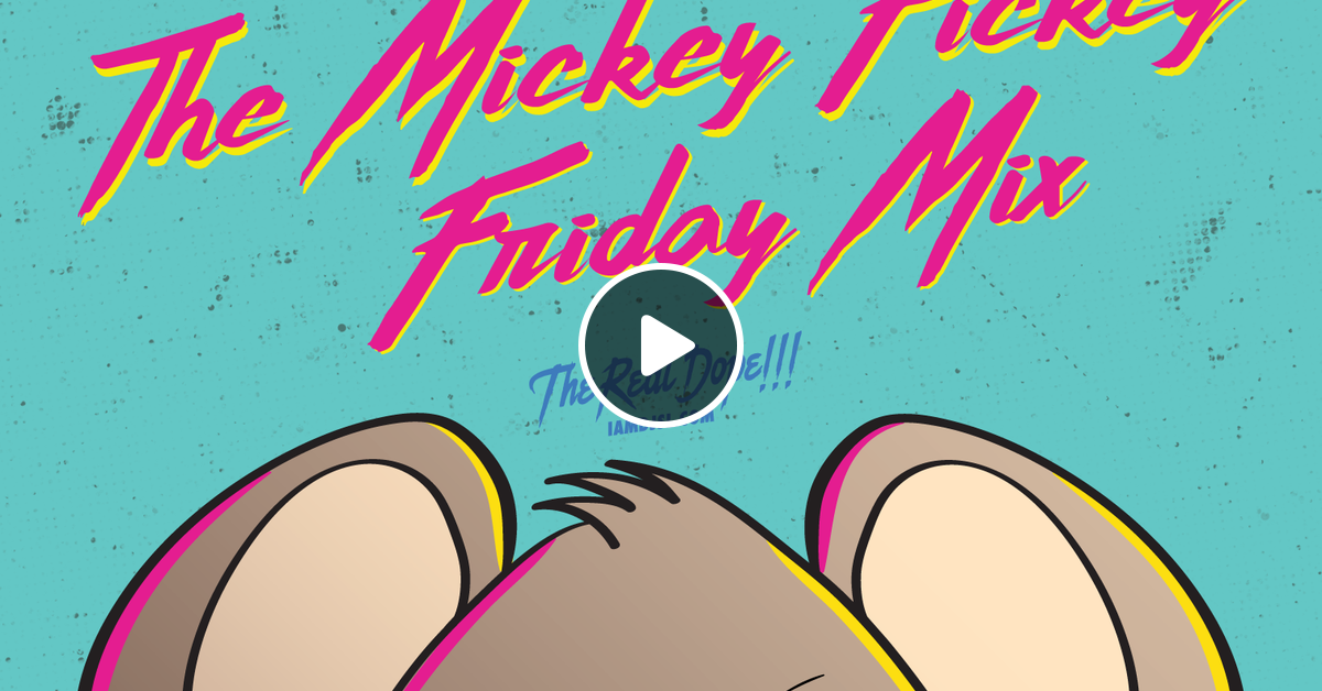 Mickey Fickey Friday Mix 001 by DJ SL! | Mixcloud