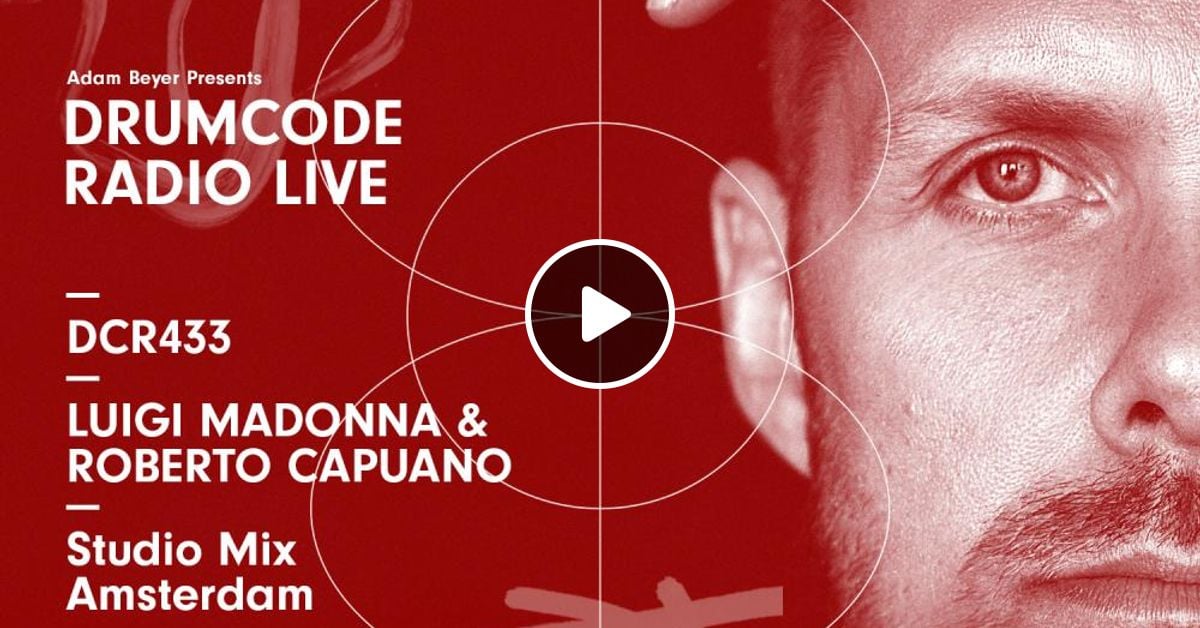 DCR433 – Drumcode Radio Live - Luigi Madonna & Roberto Capuano Studio ...
