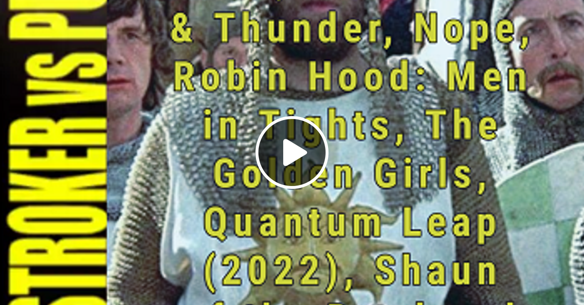 468: Monty Python and the Holy Grail, Thor: Love & Thunder, Nope, Robin ...